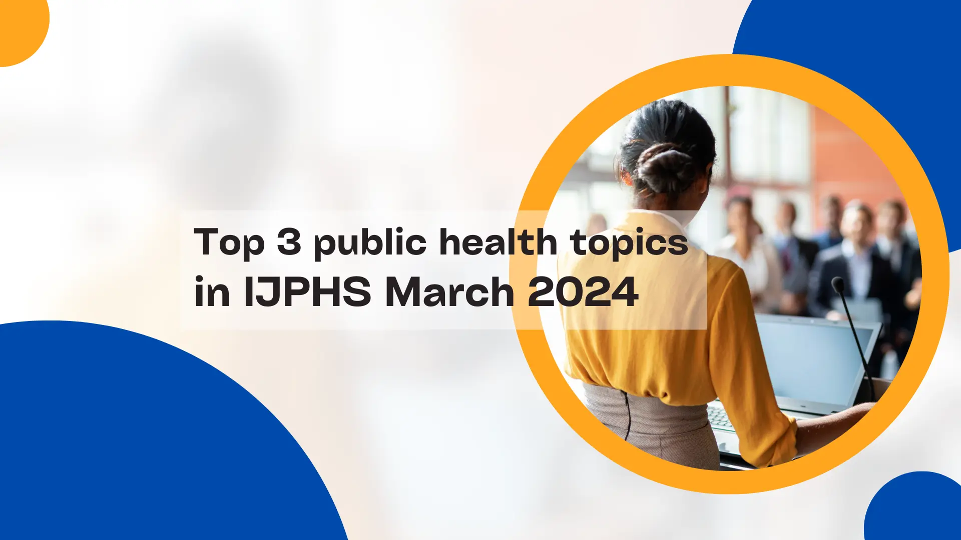 Top 3 public health topics in IJPHS March 2024 - IPMU