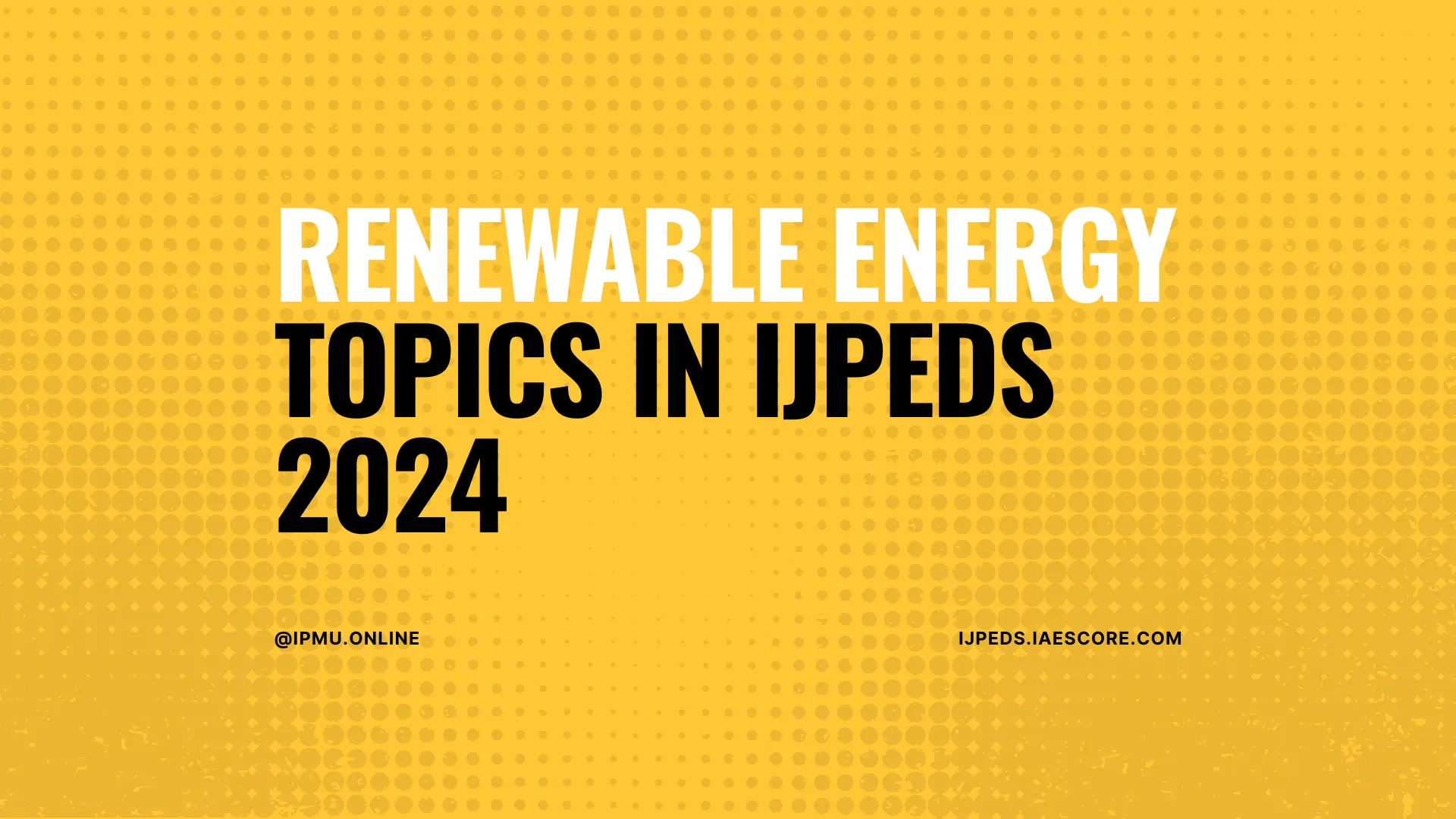 Renewable energy topics in IJPEDS 2024 - IPMU