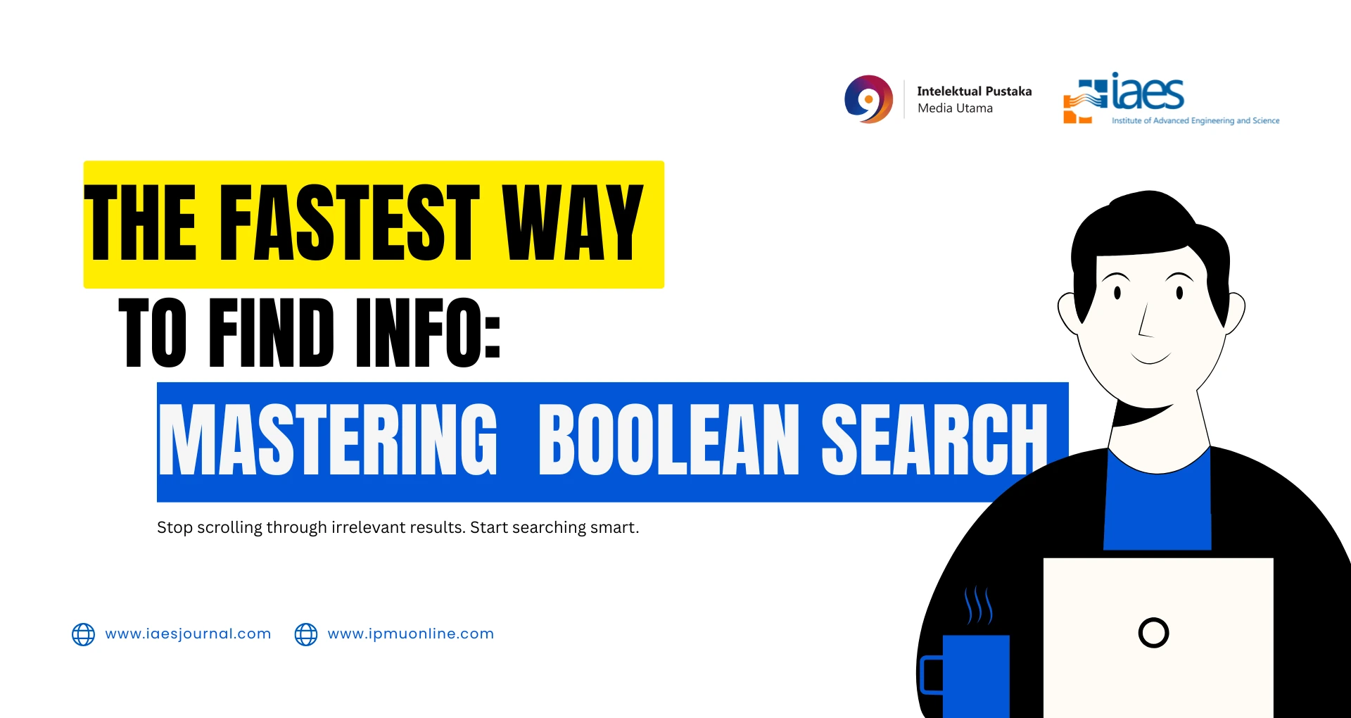 The Fastest Way To Find Info: Mastering Boolean Search - IPMU